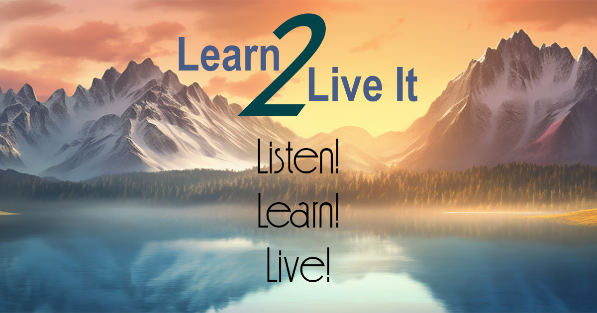 Learn 2 Live It Member Center | Listen, Learn, Live!